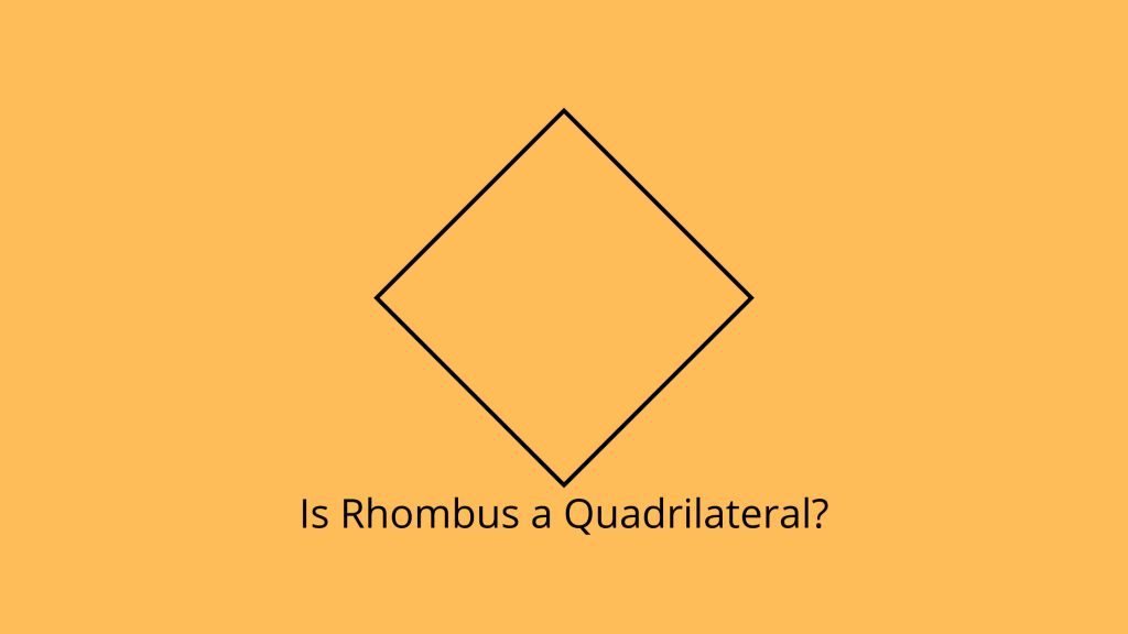 Is Rhombus a Quadrilateral? - wartmaansoch