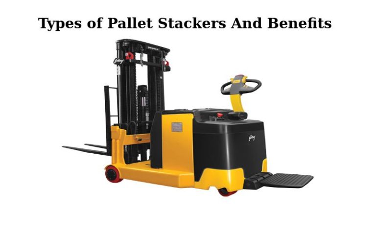 Types of Pallet Stackers & Benefits of Using Them in Warehouse ...